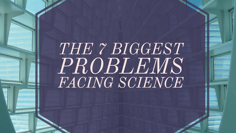The Pipette Gazette The 7 biggest problems facing science, according to ...